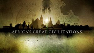 Africa's Great Civilizations - from the birth of humankind to the 20th ...